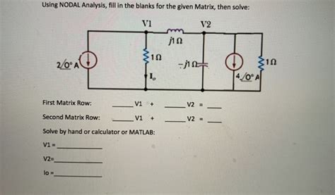Solved Using Nodal Analysis Fill In The Blanks For The
