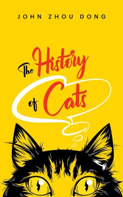 The History Of Cats By John Zhou Dong Ebook Barnes And Noble®