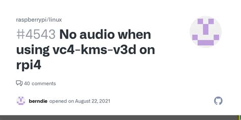 No Audio When Using Vc4 Kms V3d On Rpi4 Issue 4543 Raspberrypi