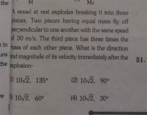 A Vessel At Rest Explodes Breaking It Into Three Pieces Two Pieces