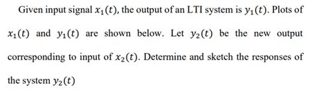 solved given input signal xi t the output of an lti system
