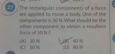 The Rectangular Components Of A Force Are Applied To Move A Body One Of