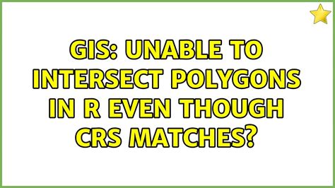 Gis Unable To Intersect Polygons In R Even Though Crs Matches Youtube