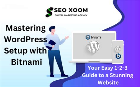 Mastering Wordpress Setup With Bitnami Your Easy 1 2 3 Guide To A Stunning Website