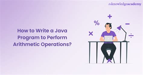 Java Program To Perform Arithmetic Operations A Complete Guide