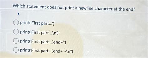 Solved Which Statement Does Not Print A Newline Character At