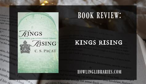 Kings Rising C S Pacat Howling Libraries