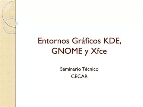 Ppt Entornos Gr Ficos Kde Gnome Y Xfce Powerpoint Presentation Free