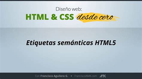Html Y Css Desde Cero 08 Etiquetas Semánticas Html5 Youtube