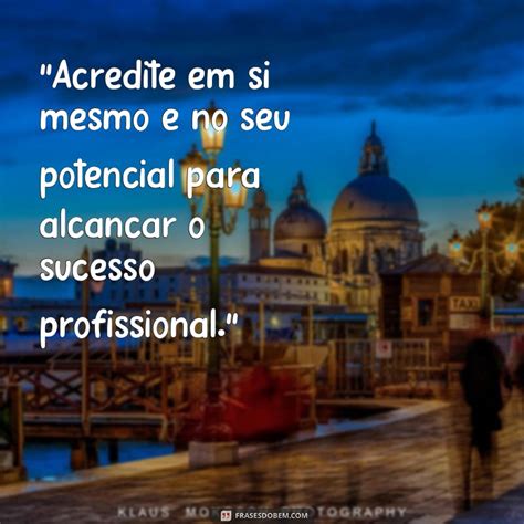 Descubra As Melhores Frases De Sucesso Profissional Para Alcançar Seus