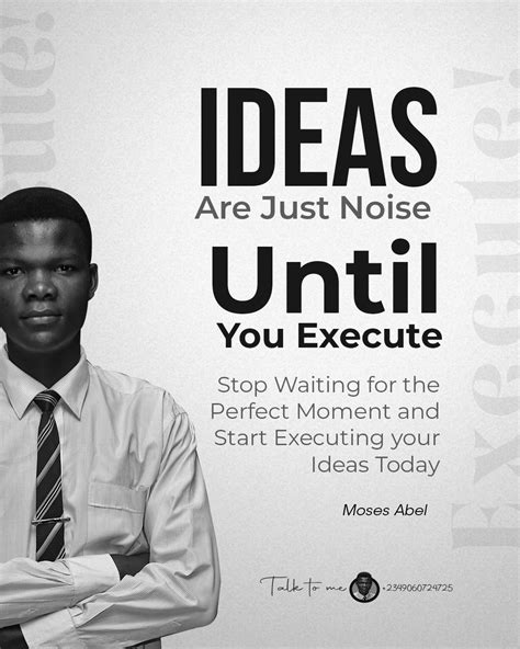 Start Your Ideas Now No Perfect Time Abel Moses Posted On The Topic