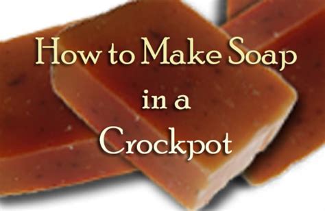 How To Make Soap In A Crockpot Using Hot Process Method Feltmagnet