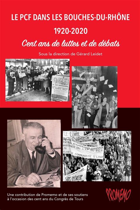 Le Pcf Dans Les Bouches Du Rhône 1920 2020 Cent Ans De Luttes Et De
