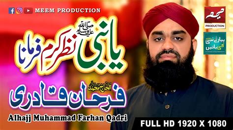 Ya Nabiﷺ Nazar E Karam Farmana Alhaj Muhammad Farhan Qadri Youtube