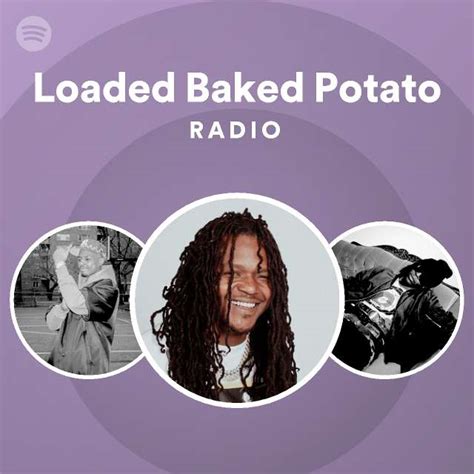 Loaded Baked Potato Radio Playlist By Spotify Spotify