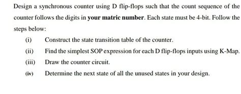 Solved Design A Synchronous Counter Using D Flip Flops Such