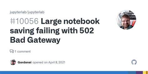 Large Notebook Saving Failing With 502 Bad Gateway · Issue 10056