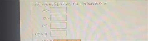 Solved If R T 4t 6t2 2t3 Find R′ T T 1 R′′ T And