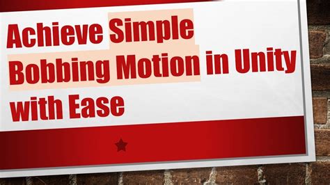 Achieve Simple Bobbing Motion In Unity With Ease YouTube