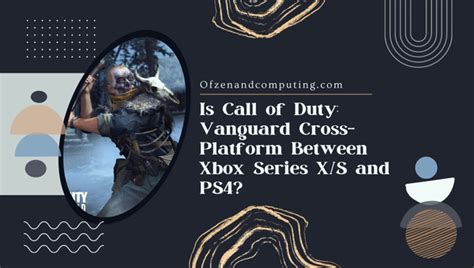 Is Call Of Duty Vanguard Finally Cross Platform In 2025 The Truth