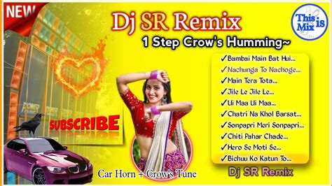 New Style Step Long Humming Crow S Tune Car Horn Dj SR Remix This Is Mix YouTube