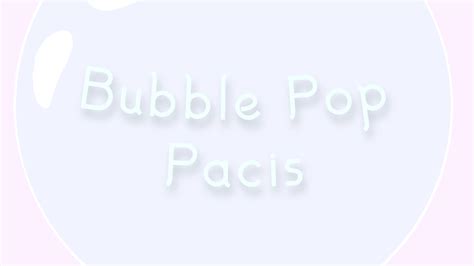Premade Pacis Bubble Pop Pacis