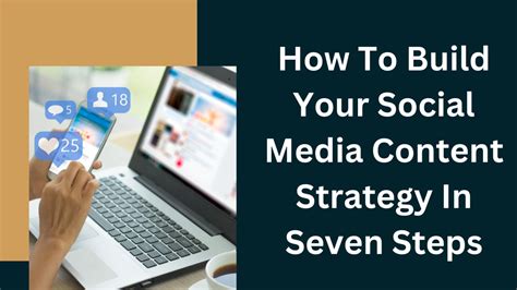 How To Build Your Social Media Content Strategy In Seven Steps