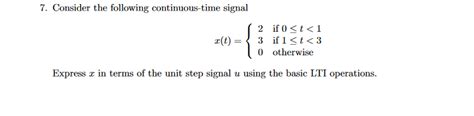 Solved Consider The Following Continuous Time Signal X T Chegg