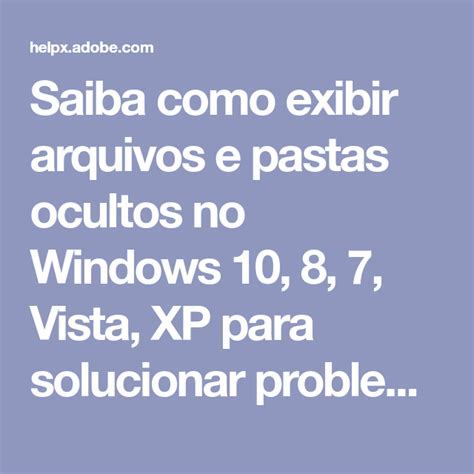 Saiba Como Exibir Arquivos E Pastas Ocultos No Windows 10 8 7 Vista