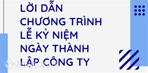 Mẫu Kịch Bản Lời Dẫn Chương Trình Kỷ Niệm Thành Lập Công Ty Hay Nhất