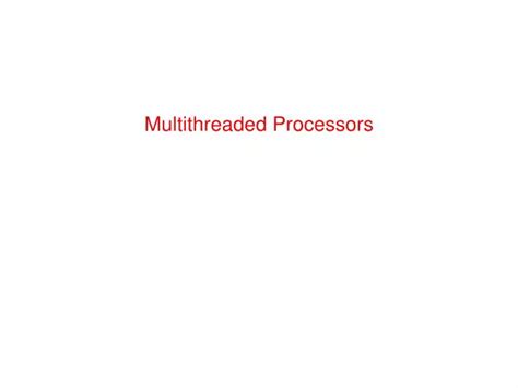 Ppt Multithreaded Processors Powerpoint Presentation Free Download