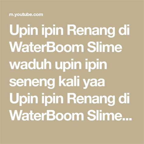 Upin Ipin Renang Di WaterBoom Slime Waduh Upin Ipin Seneng Kali Yaa