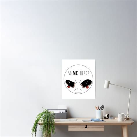 So No Head Meme Poster For Sale By Bvalentine21 Redbubble