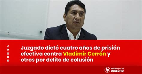 Juzgado Dictó Cuatro Años De Prisión Efectiva Contra Vladimir Cerrón Y
