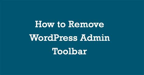 How To Remove Wordpress Admin Toolbar