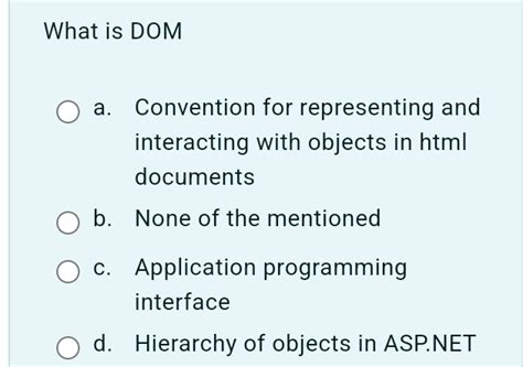 Solved What Is Dom A Convention For Representing And Interacting With