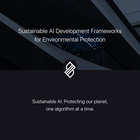 Sustainable Ai Development Frameworks For Environmental Protection →