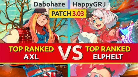 GGST Dabohaze TOP Ranked Axl Vs HappyGRJ TOP Ranked Elphelt High