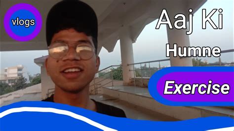 Aaj Ki Humne Exercise 😎😎 Youtube