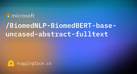 Microsoft BiomedNLP BiomedBERT Base Uncased Abstract Fulltext Hugging