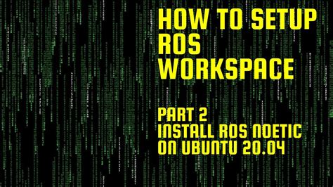 How To Setup Ros Workspace Part 23 Install Ros Noetic On Ubuntu 20