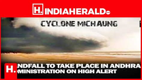 Cyclone Michaung Nellore Machilipatnam Under High Alert