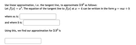 Solved Use Linear Approximation Ie The Tangent Line To