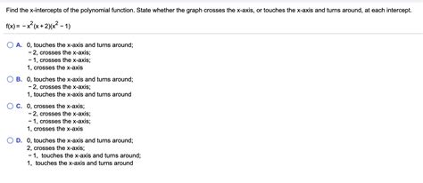 Get Answer Find The X Intercepts Of The Polynomial Function State