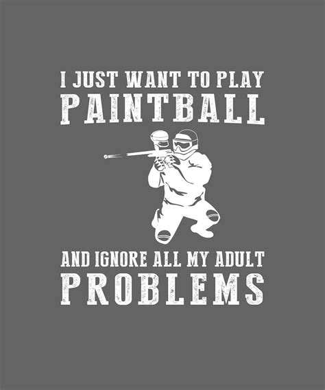 I Just Want To Play Paintball And Ignore All My Adult Problems Digital