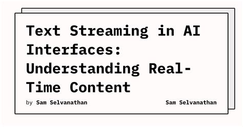 Text Streaming In Ai Interfaces Understanding Real Time Content