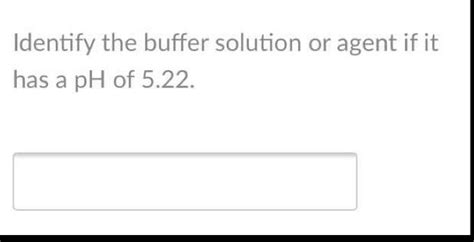 Identify The Buffer Solution Or Agent If It Has A PH Chegg Com