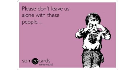 Please Dont Leave Us Alone With These People Farewell Ecard