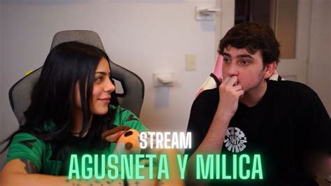 El Stream De Milica Con La Agusneta Parte 1 Youtube