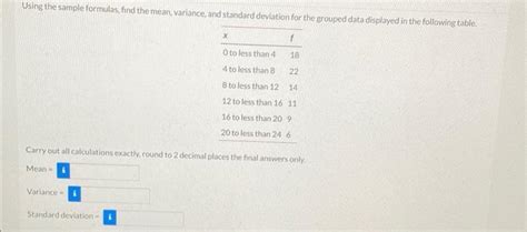 Solved Using The Sample Formulas Find The Mean Variance